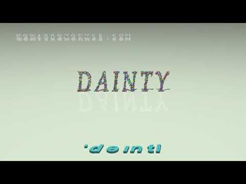 dainty - pronunciation + Examples in sentences and phrases