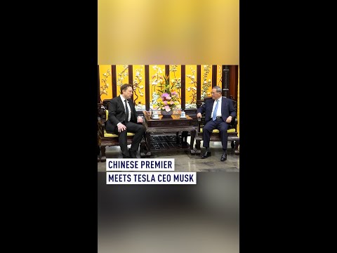 Chinese Premier meets Tesla CEO Musk in Beijing