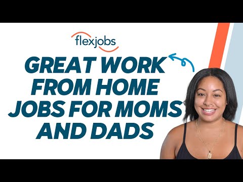 Great Work from Home Jobs for Moms and Dads