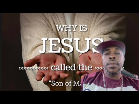 Why is Jesus called the Son of man in the Bible?