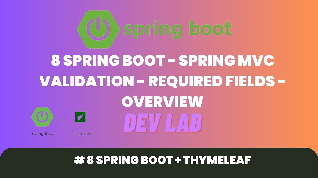 Spring Boot   Spring MVC Validation   Required Fields   Overview