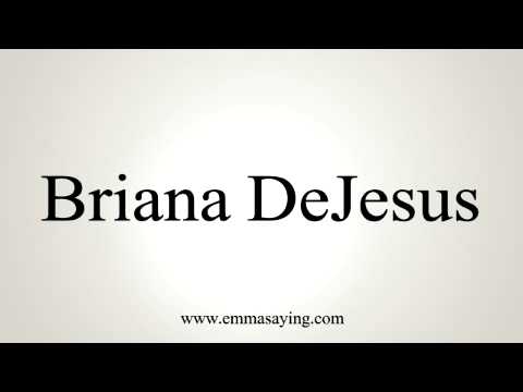 How to pronounce Briana DeJesus