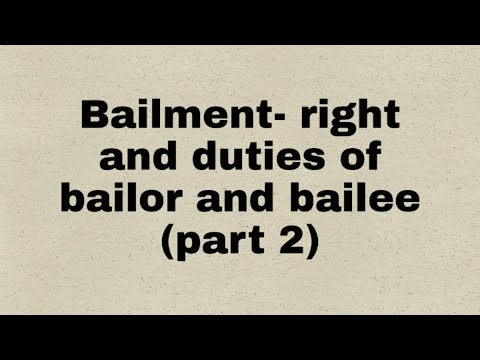 Bailment-rights and duties of bailor and bailee