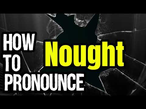 How To Pronounce Nought? (CORRECTLY) Meaning & Pronunciation