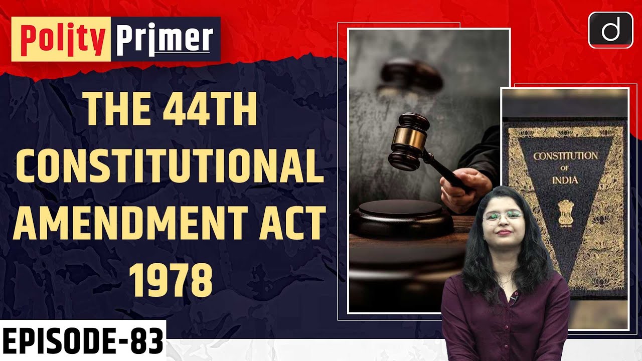The 44th Constitutional Amendment Act, 1978 | Polity Primer | Drishti ...