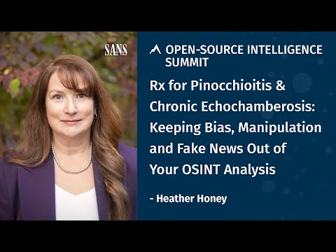 Keeping Bias, Manipulation and Fake News Out of Your OSINT Analysis