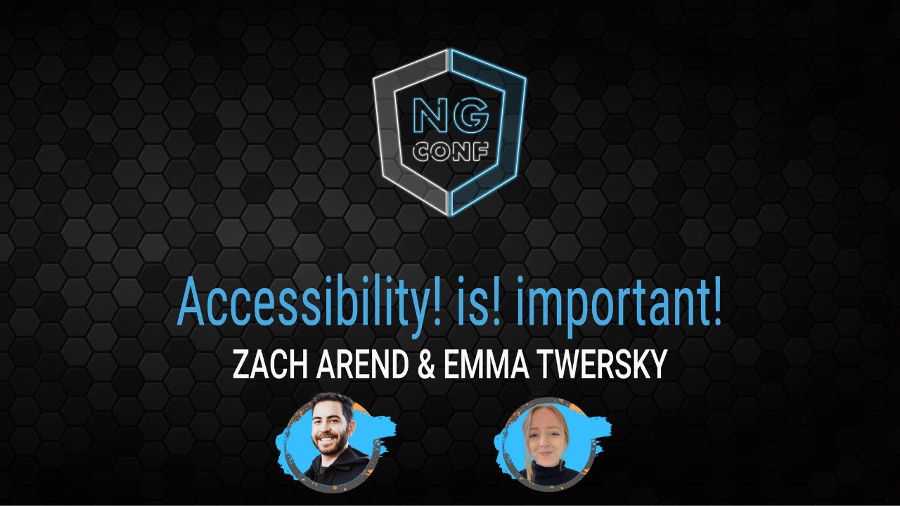 Accessibility! is! important! | Zach Arend & Emma Twersky | ng-conf 2022
