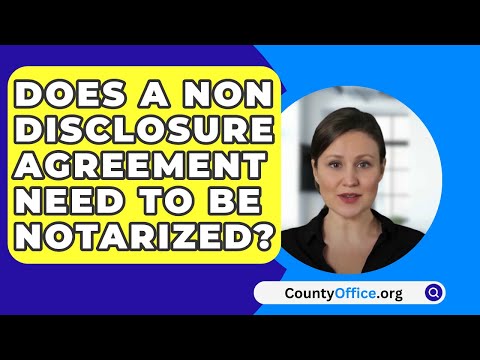 Does A Non Disclosure Agreement Need To Be Notarized? - CountyOffice.org
