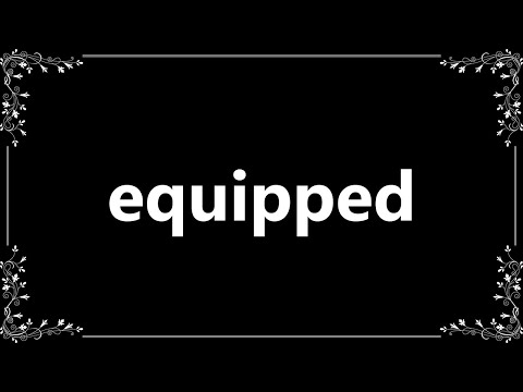 Equipped - Definition and How To Pronounce