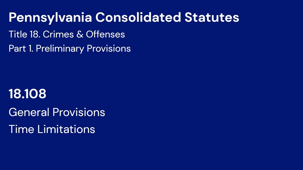 Pennsylvania Crimes Code 18.108 - Time Limitations (audio reading)