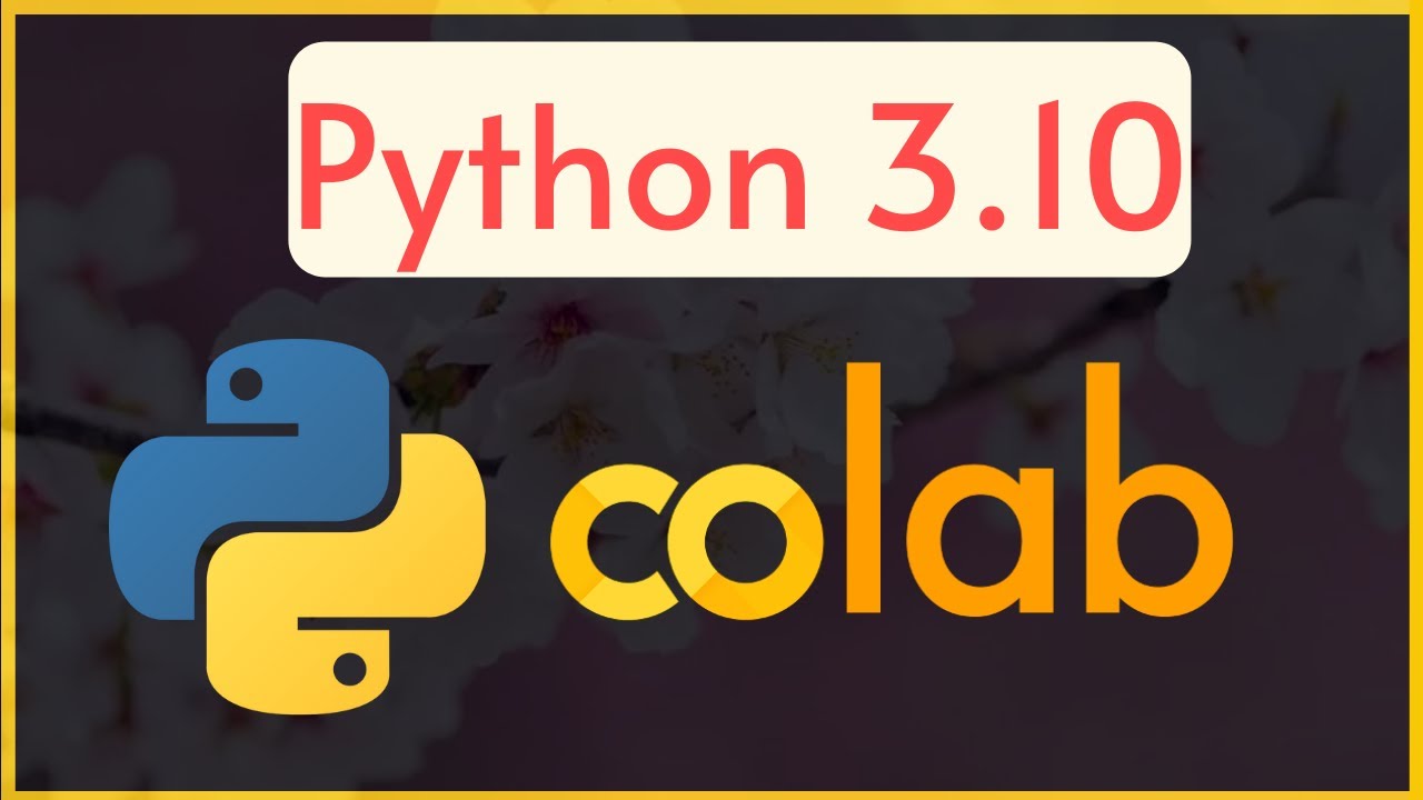 Cool Hack to run Google Colab with Python 3.10