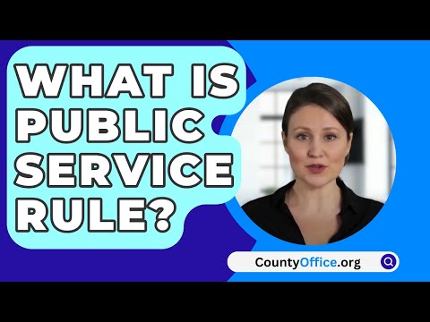 What Is Public Service Rule? - CountyOffice.org