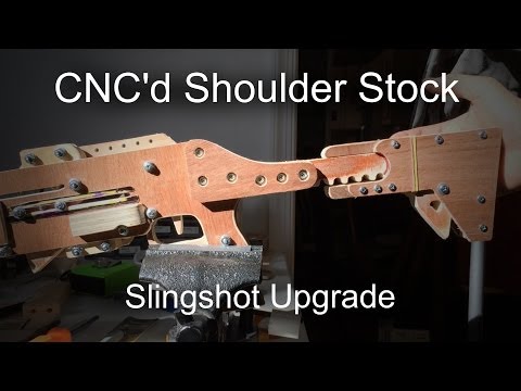 Slingshot Upgrade: CNC'd Adjustable Shoulder Stock