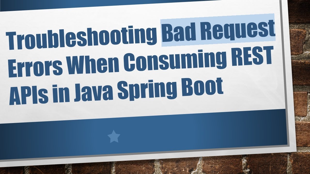 Troubleshooting Bad Request Errors When Consuming REST APIs in Java Spring Boot