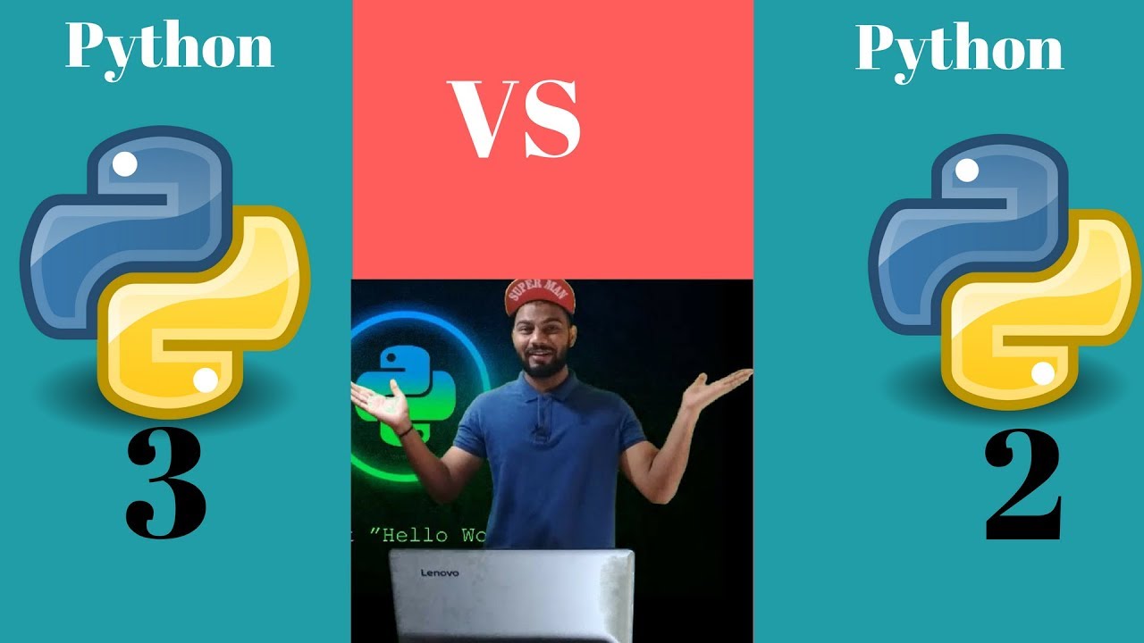 PYTHON 2 VS. PYTHON 3