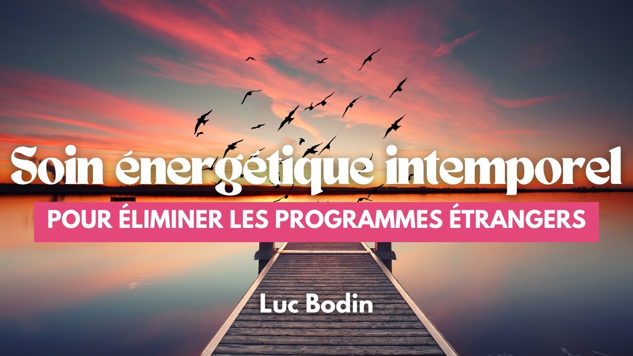 Soin énergétique intemporel pour éliminer les programmes étrangers