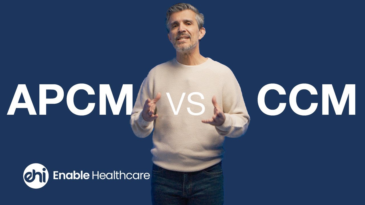 APCM vs CCM in Medicare: What’s New and How Enable Healthcare Simplifies Both