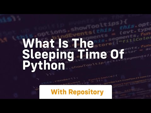 what is the sleeping time of python
