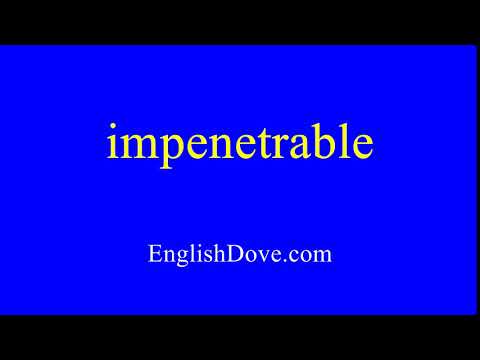 How to pronounce impenetrable in American English.