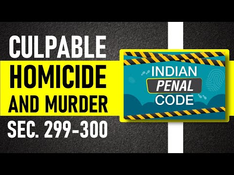 Culpable Homicide and Murder | Indian Penal Code | Section 299 and 300
