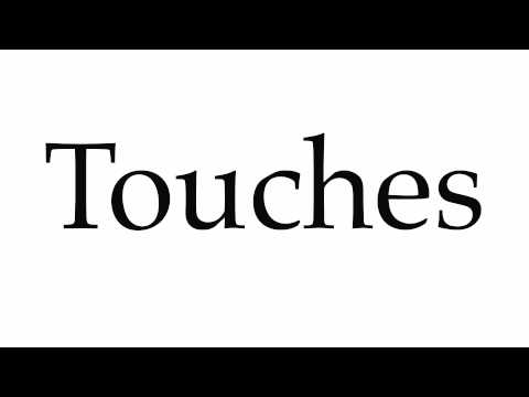 How to Pronounce Touches
