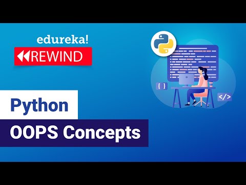 Python OOPS Concepts | Python OOP Tutorial | Python Classes and Objects | Edureka Rewind