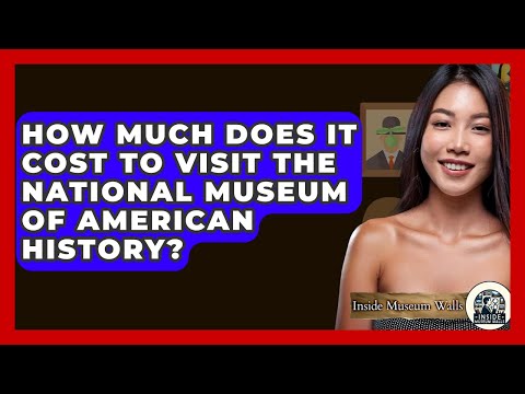 How Much Does It Cost To Visit The National Museum Of American History? - Inside Museum Walls