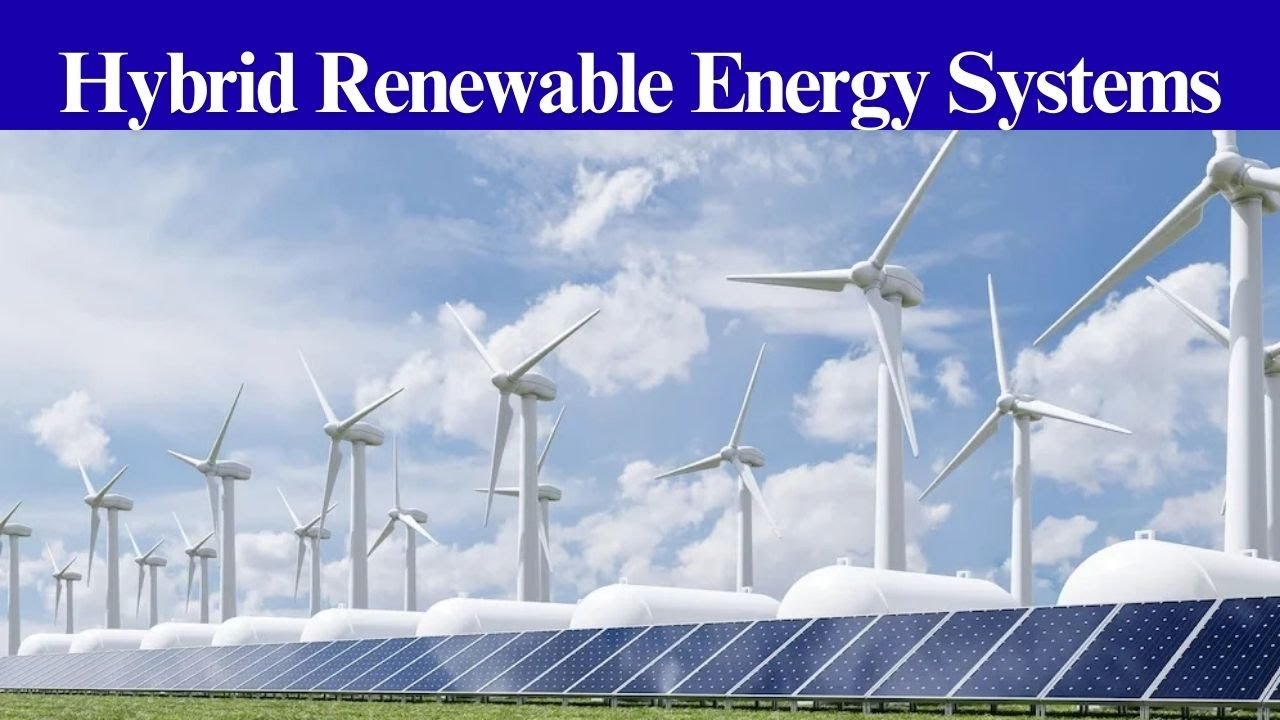 Hybrid Renewable Energy Systems: Powering the Future