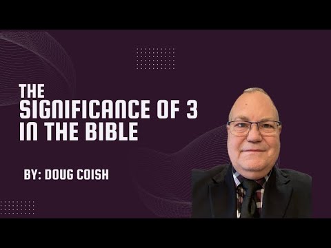 The Significance of 3 in the Bible - Doug Coish