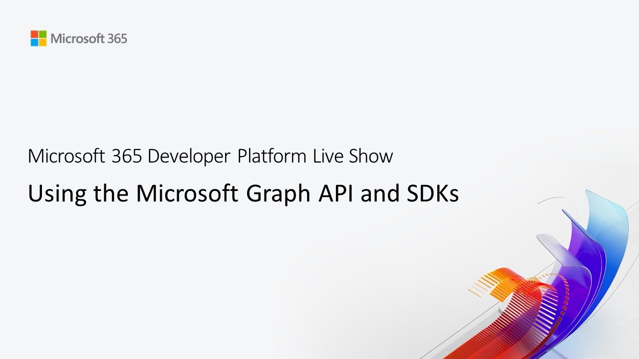 MS Build 04 - Using the Microsoft Graph API and SDKs