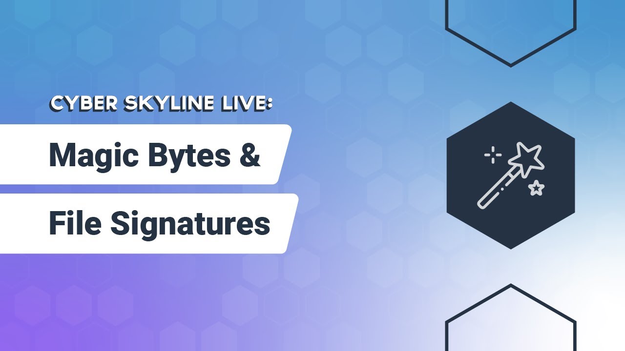 Cyber Skyline Live: Magic Bytes & File Signatures