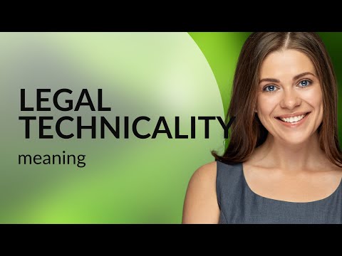 Unraveling Legal Technicalities: A Guide