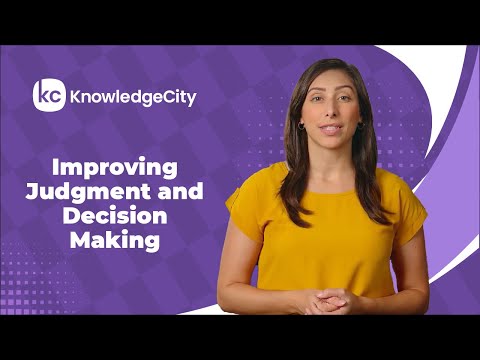Improving Judgment and Decision Making - Introduction | Knowledgecity