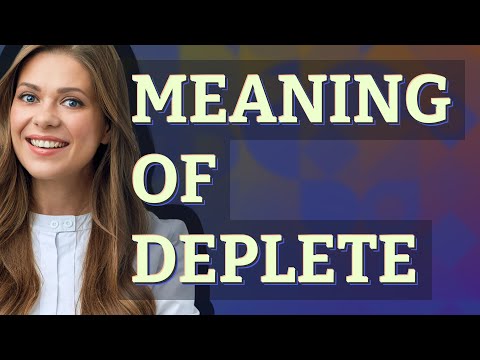 Deplete | meaning of Deplete