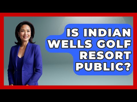 Is Indian Wells Golf Resort Public? - Fairways of the USA