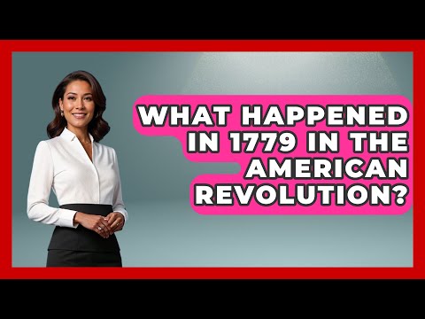 What Happened In 1779 In The American Revolution? - Military History HQ