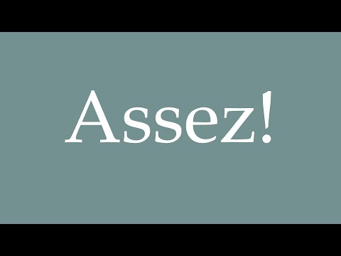 How to Pronounce ''Assez!'' (Enough) Correctly in French