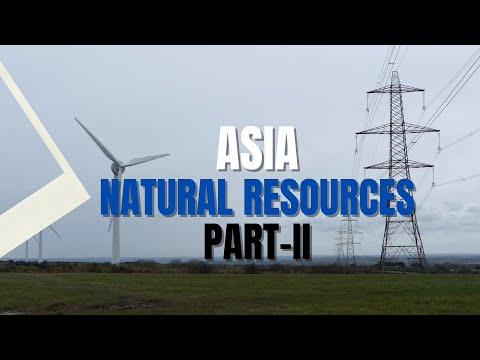 Exploring The Rich Natural Resources of Asia I Part-II #asia #naturalresources #continents