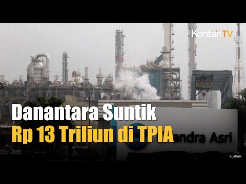 Danantara dan INA Investasi Rp 13 Triliun ke Pabrik Kimia Chandra Asri TPIA | Kontan News