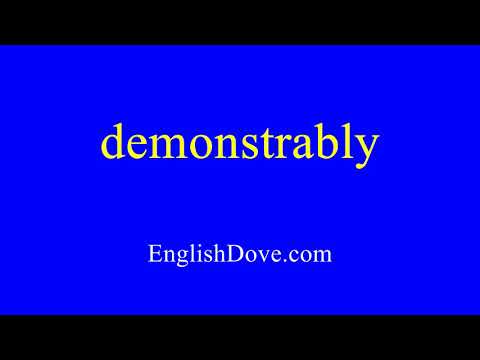 How to pronounce demonstrably in American English