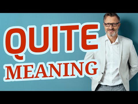 Quite | Meaning of quite 📖