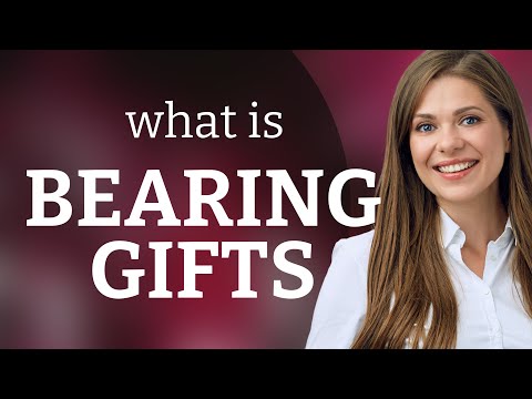 Exploring the Meaning of "Bearing Gifts"