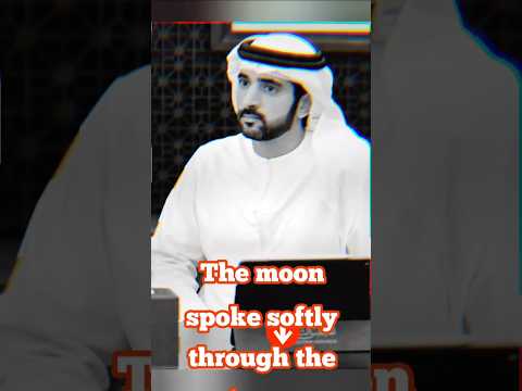 Fazza poems | The moon spoke softly through the trees | Prince Sheikh hamdan
