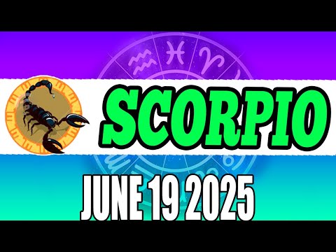๐ IMPORTANT CHANGES ARE COMING TO YOU โdaily horoscope ๐ horoscope for today scorpio JUNE 19 2025 โ๏ธ