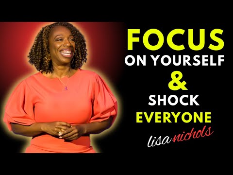 Focus on Yourself & Shock Everyone || LISA NICHOLS || THE BEST MOTIVATIONAL SPEECH