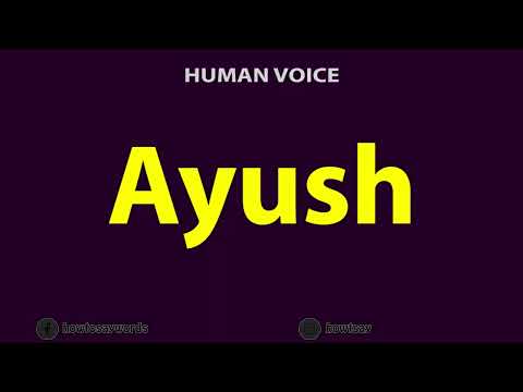 How To Pronounce Ayush
