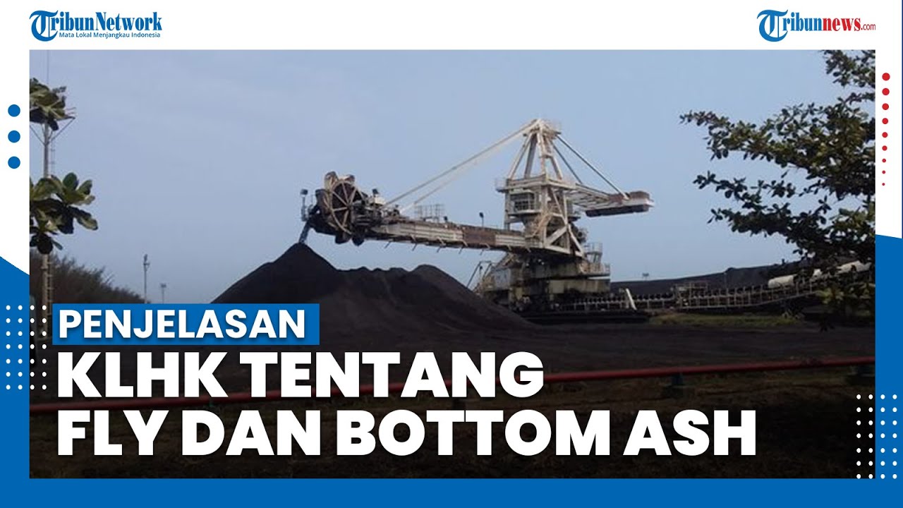 Penjelasan KLHK soal Fly Ash dan Bottom Ash Hasil Pembakaran Batu Bara - Tribun Video