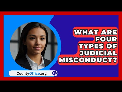 What Are Four Types Of Judicial Misconduct? - CountyOffice.org