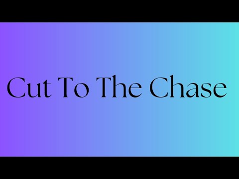Cut To The Chase| British English Idioms Explained | Get To The Point