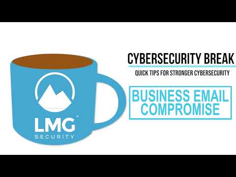 What is Business Email Compromise? LMG Security Cybersecurity Break